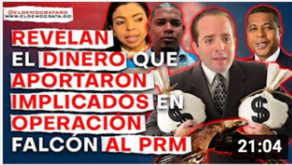Implicados en Operación Falcón revelan cuanto aportaron al PRM - TV ...